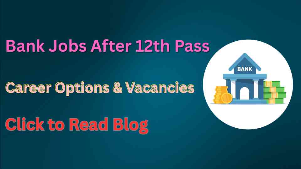 Bank Jobs After 12th Pass: Career Options & Vacancies