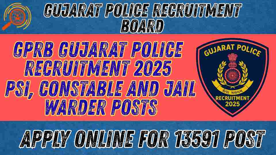 GPRB Gujarat Police Recruitment 2025 Apply Online for 13591 PSI ...