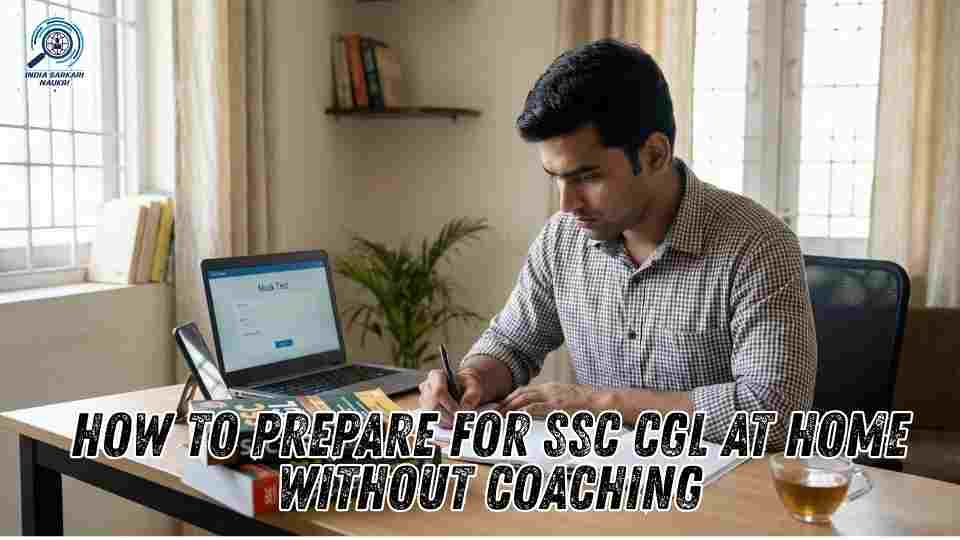 How to Prepare for SSC CGL at Home Without Coaching