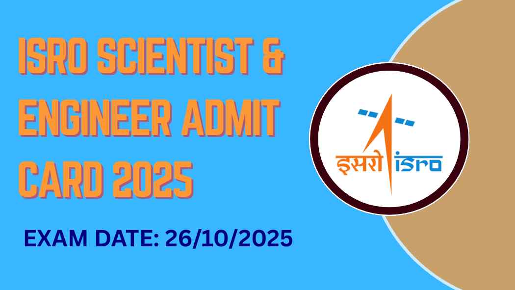 ISRO Scientist & Engineer Admit Card 2025 – 320 Posts