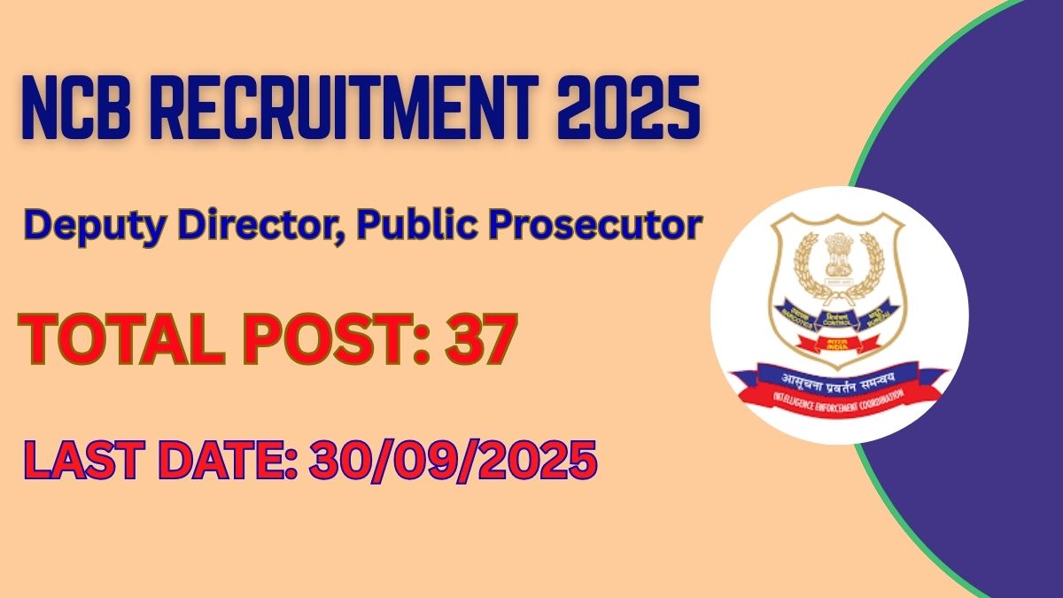 NCB Recruitment 2025 – Apply for 37 Deputy Director & Public Prosecutor ...