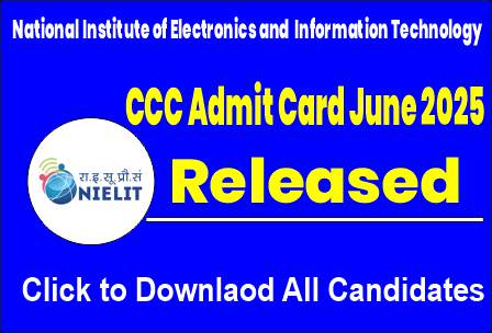 NIELIT CCC Admit Card June 2025 Out Click to Downlaod
