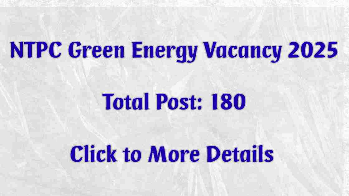 NTPC Green Energy Recruitment 2025 ( 180 Posts )- Click More Details