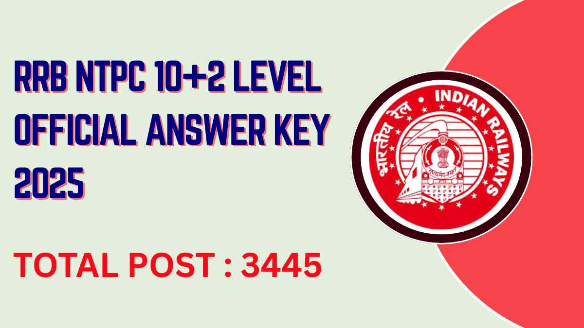RRB NTPC 10+2 Level Official Answer Key 2025 Released for 3445 Posts