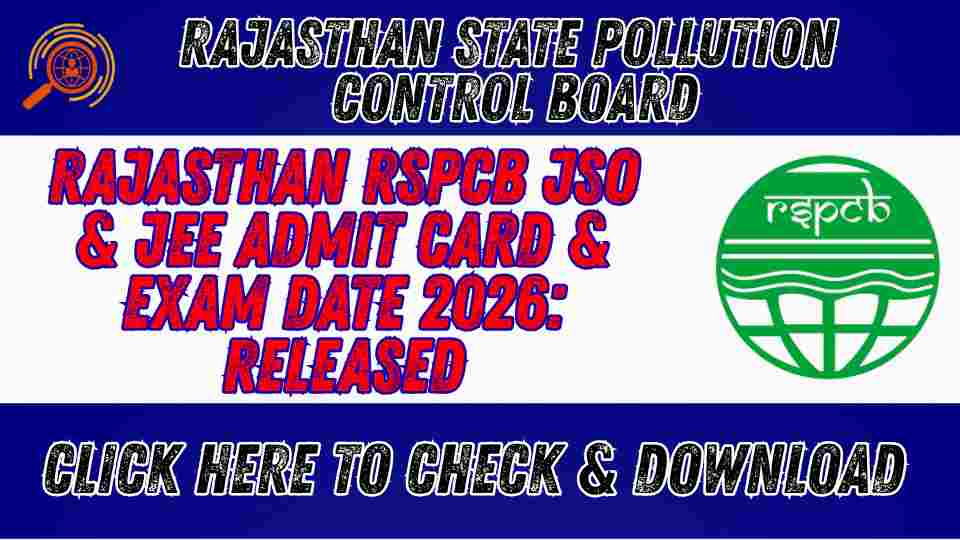 Rajasthan RSPCB JSO & JEE Admit Card & Exam Date 2026: Released