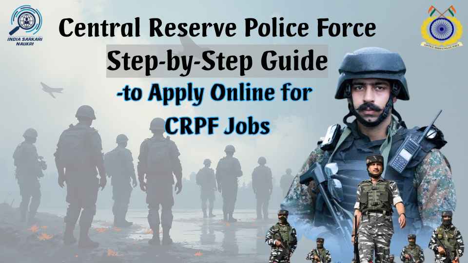Step-by-Step Guide to Apply Online for CRPF (Central Reserve Police ...