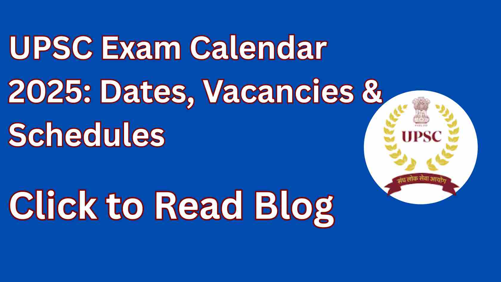 UPSC Exam Calendar 2025: Dates, Vacancies & Schedules
