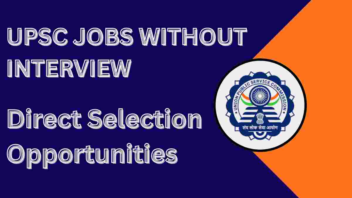 UPSC Jobs Without Interview: Direct Selection Opportunities