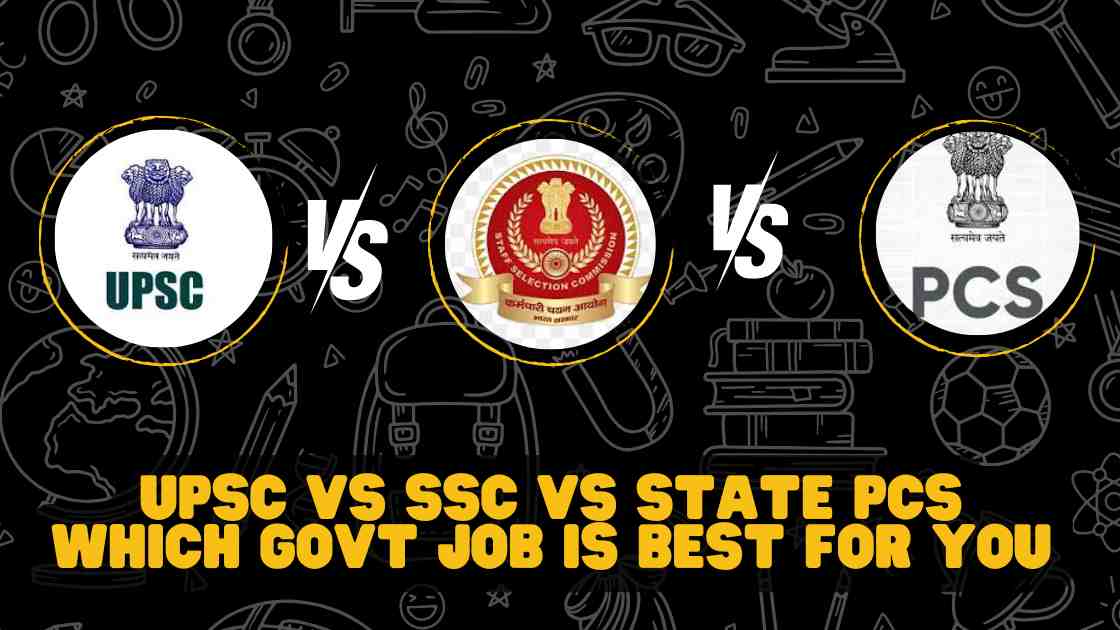 UPSC vs SSC vs State PCS Which Govt Job is Best for You