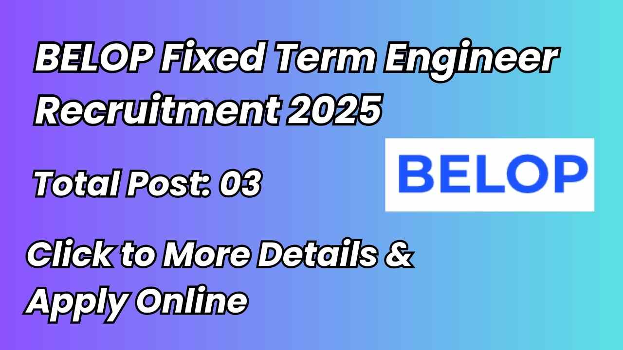 BELOP Fixed Term Engineer Recruitment 2025 Apply for 03 Posts